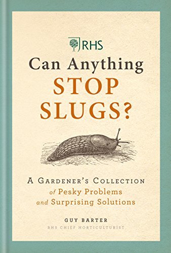 RHS Can Anything Stop Slugs?: A Gardener's Collection of Pesky Problems ...