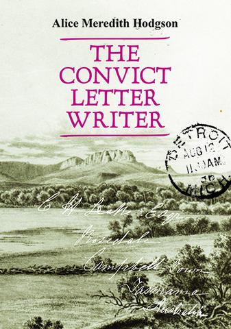 The Convict Letter Writer by Alice Meredith Hodgson | Goodreads