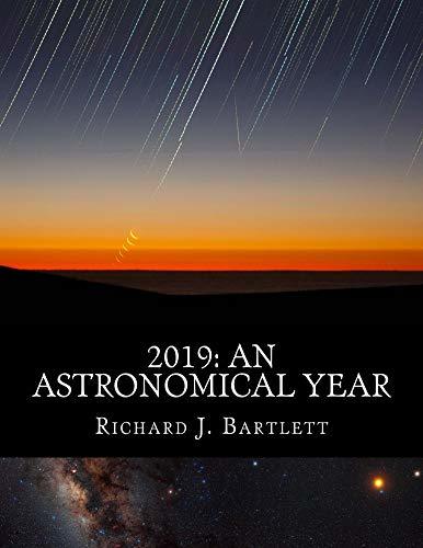 2019: An Astronomical Year (U.S. Edition): A Reference Guide to 365 ...