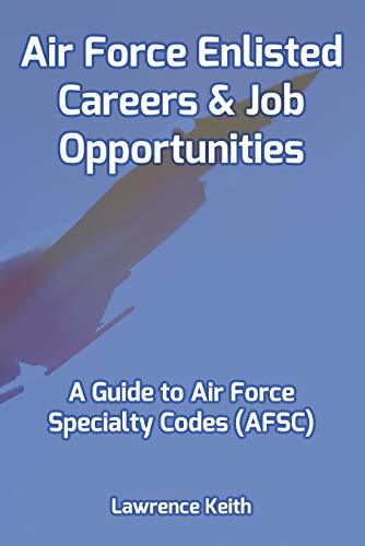 Air Force Enlisted Careers & Job Opportunities: A Guide to Air Force ...