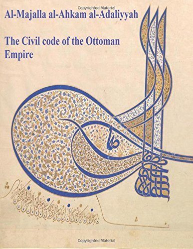The Civil Code of the Ottoman Empire: Majalla: [English Translation of ...