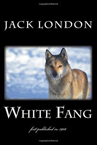 White Fang: illustrated - first published in 1906 by Jack London ...