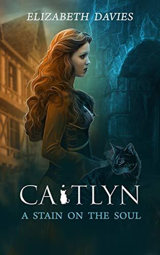 A Stain On The Soul (Caitlyn, #2) by Elizabeth Davies | Goodreads