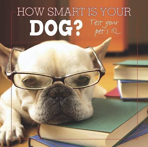 How Smart Is Your Dog?: Test Your Pet's IQ by Na | Goodreads