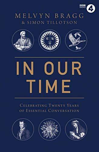 In Our Time: Celebrating Twenty Years of Essential Conversation by ...