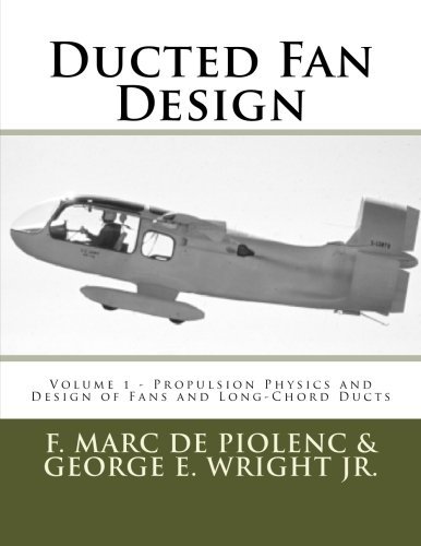 Ducted Fan Design: Volume 1 - Propulsion Physics and Design of Fans and ...