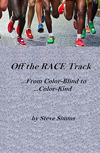 Off the RACE Track: From Color-Blind to Color-Kind by Steve Simms ...
