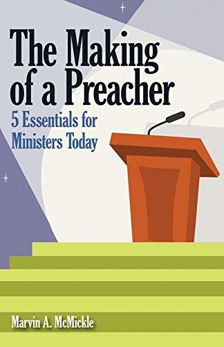 The Making of a Preacher: 5 Essentials for Ministers Today by Marvin ...