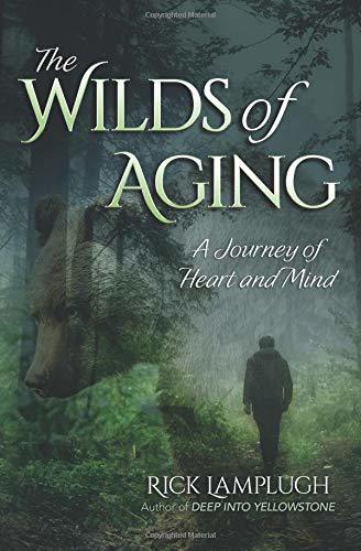 The Wilds of Aging: A Journey of Heart and Mind by Rick Lamplugh ...