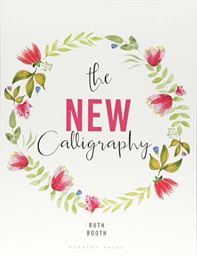 The New Calligraphy: Inspiration and Instruction for 40 Hand-Lettered ...