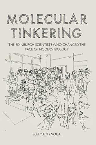 Molecular Tinkering: The Edinburgh scientists who changed the face of ...