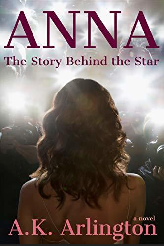ANNA: The Story Behind the Star by A.K. Arlington | Goodreads