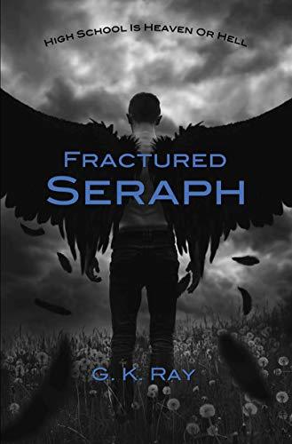 Fractured Seraph (The Seraph Duology Book 1) by G.K. Ray | Goodreads