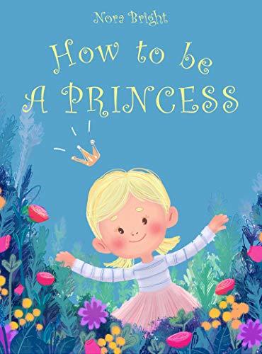How to be a Princess by Nora Bright | Goodreads