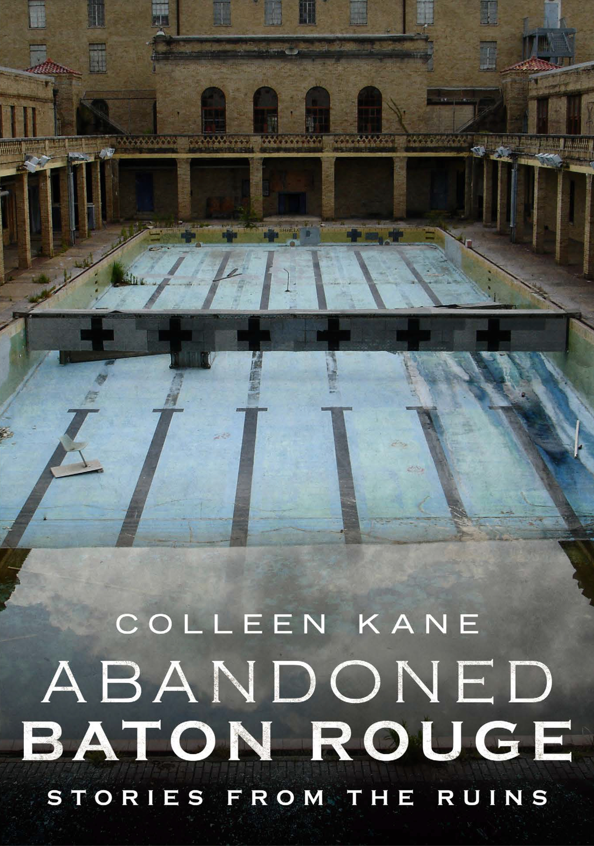 Abandoned Baton Rouge Through Time by Colleen Kane | Goodreads