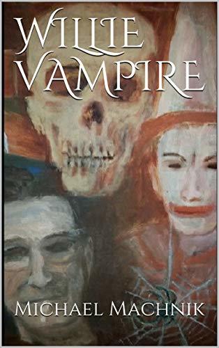 WILLIE VAMPIRE by Michael Machnik | Goodreads