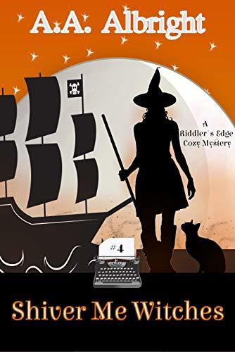 Shiver Me Witches (A Riddler's Edge Cozy Mystery #4) by A.A. Albright ...
