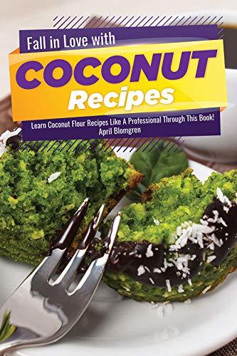 Fall in Love with Coconut Flour Recipes: Learn Coconut Flour Recipes ...