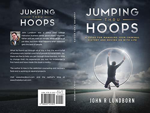 Jumping Thru Hoops: A Guide for Managing your Criminal History and Moving on with your LIfe by ...
