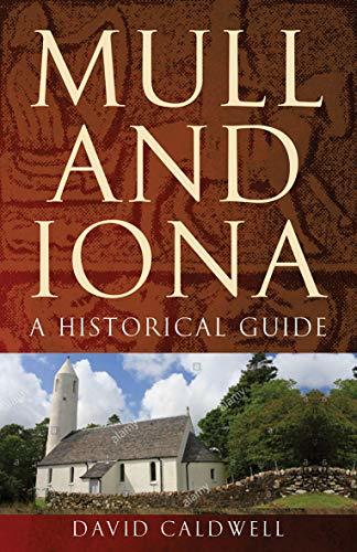Mull and Iona: A Historical Guide by David H. Caldwell | Goodreads