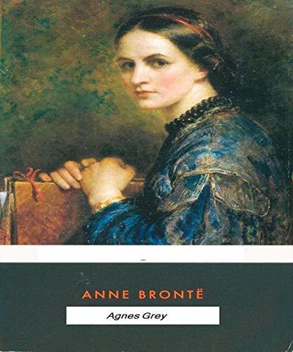 Agnes Grey - Anne Brontë (ANNOTATED) Original Content of First Edition ...