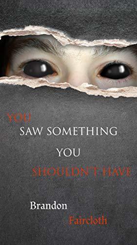 You saw something you shouldn't have by Brandon Faircloth | Goodreads
