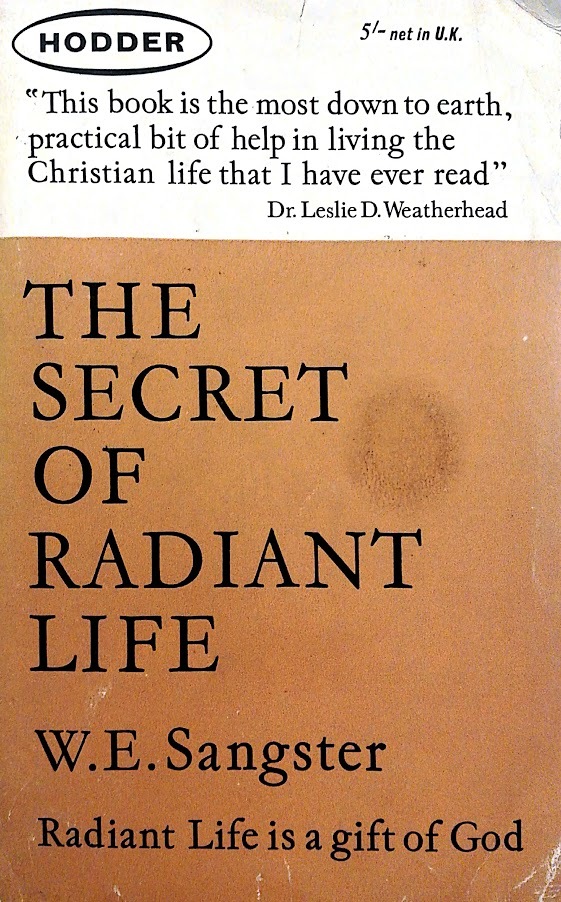 The Secret of Radiant Life by W.E. Sangster | Goodreads