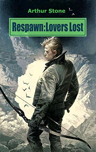 Lovers Lost (Respawn, #2) by Arthur Stone | Goodreads
