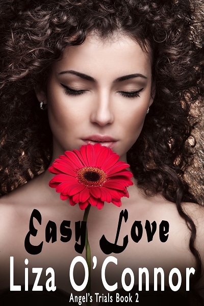 Easy Love (Angel's Trials #2) by Liza O'Connor | Goodreads