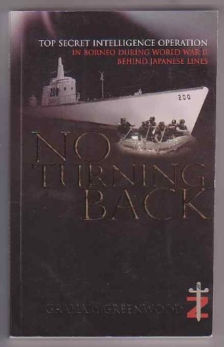 No Turning Back: Top Secret Intelligence Operation in Borneo During ...