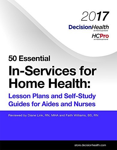 50 Essential In-Services for Home Health: Lesson Plans and Self-Study ...