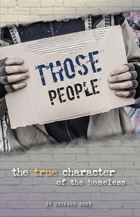 Those People: The True Character of the Homeless by Richard Bahr ...