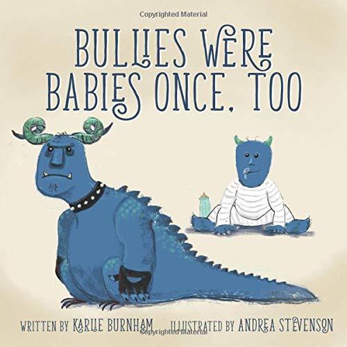 Bullies Were Babies Once, Too by Karlie Evans Burnham | Goodreads