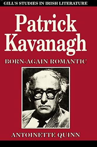 Patrick Kavanagh: Born-again romantic by Antoinette Quinn | Goodreads