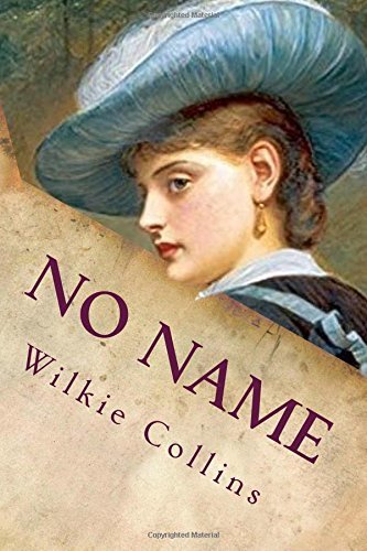 No Name: Classic Literature by Wilkie Collins | Goodreads