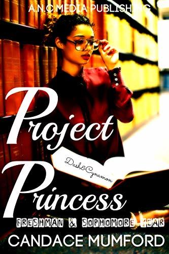 Project Princess: Freshman & Sophomore Year by Candace Mumford | Goodreads