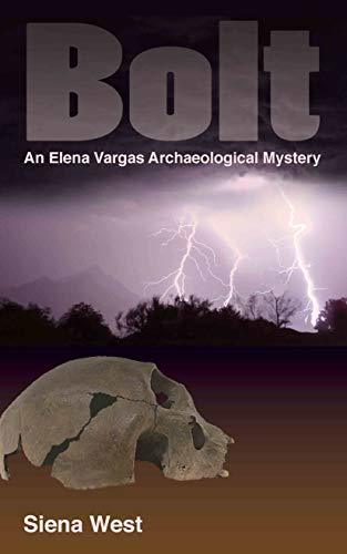 Bolt (Elena Vargas Archaeological Mysteries #1) by Siena West | Goodreads