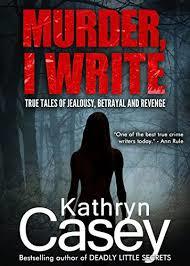 Murder I Write by Kathryn Casey | Goodreads