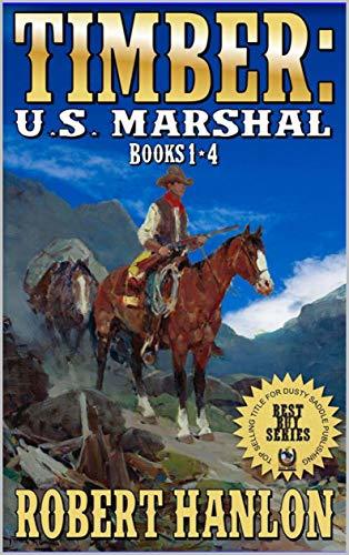 Timber: United States Marshal: Books 1 - 4: A Western Adventure by ...