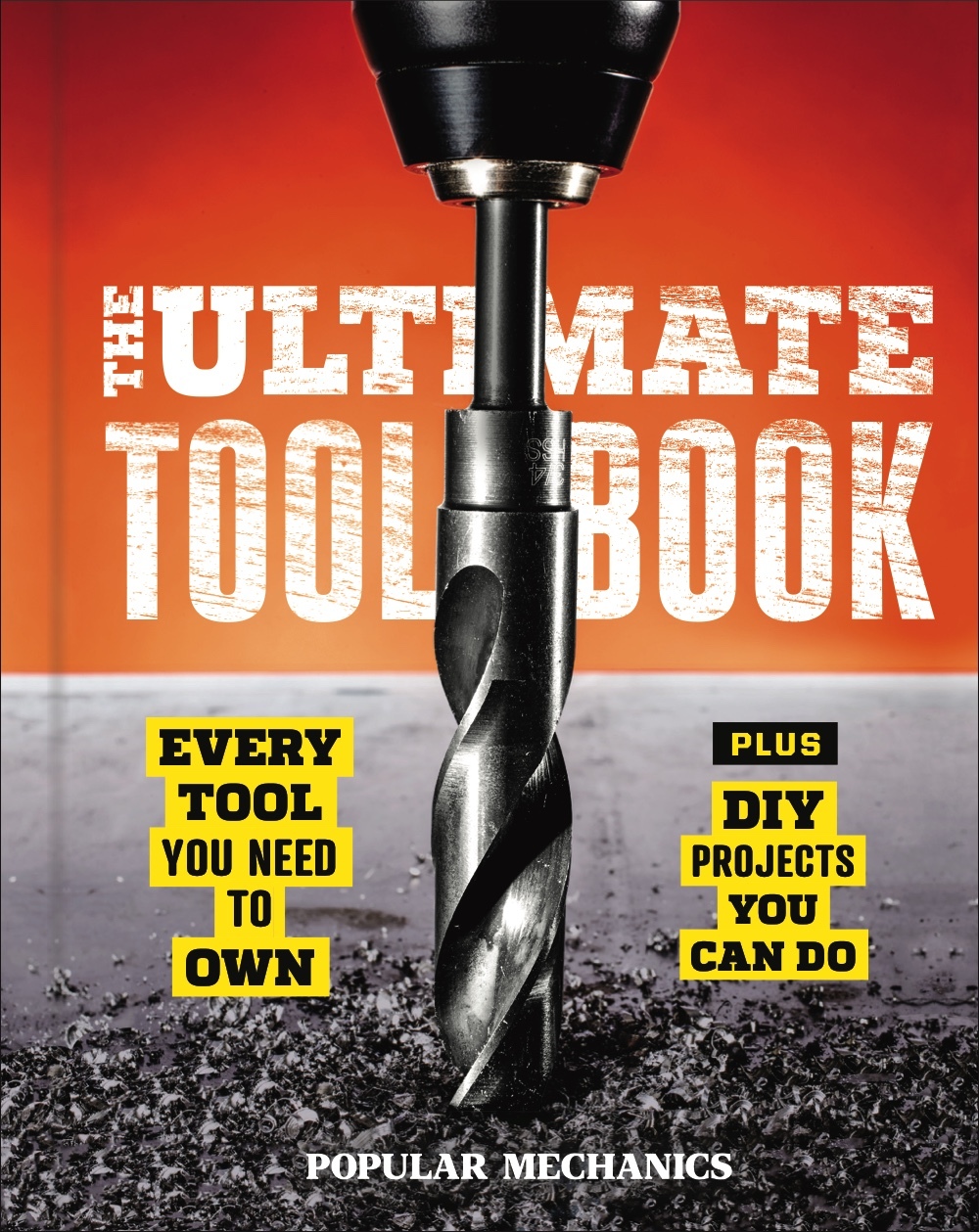 The Ultimate Tool Book: Every Tool You Need to Own by Popular Mechanics ...