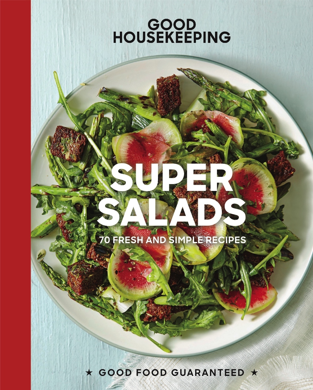 Good Housekeeping Super Salads: 70 Fresh and Simple Recipes (Volume 18 ...
