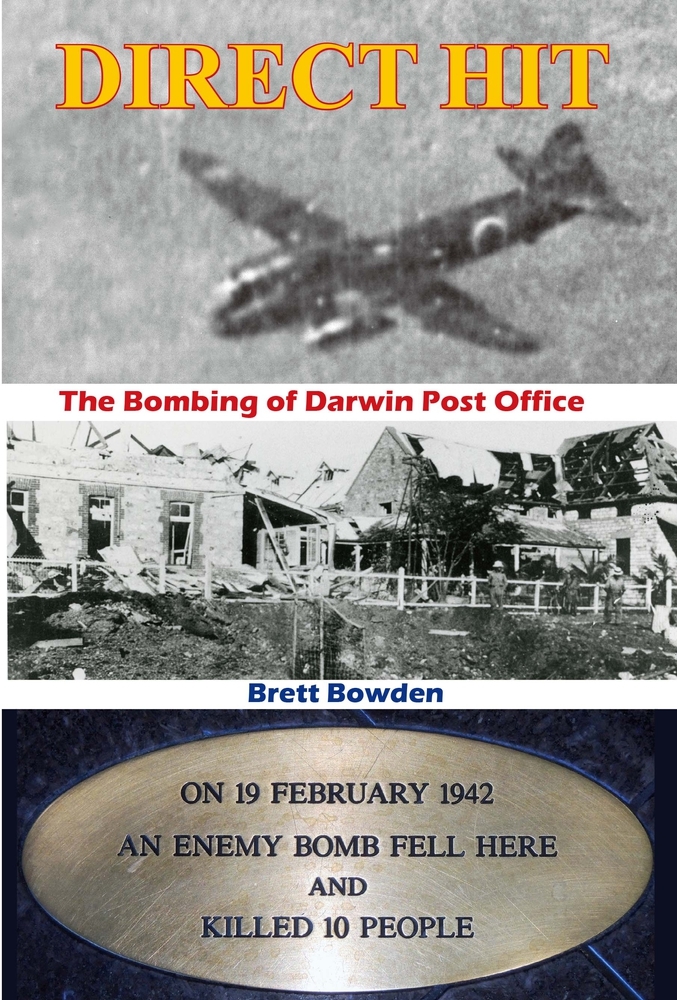 Direct Hit: The Bombing of Darwin Post Office by Brett Bowden | Goodreads