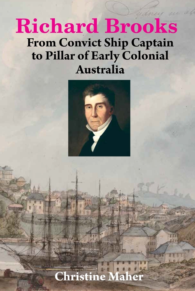 Richard Brooks: From Convict Ship Captain to Pillar of Early Colonial ...