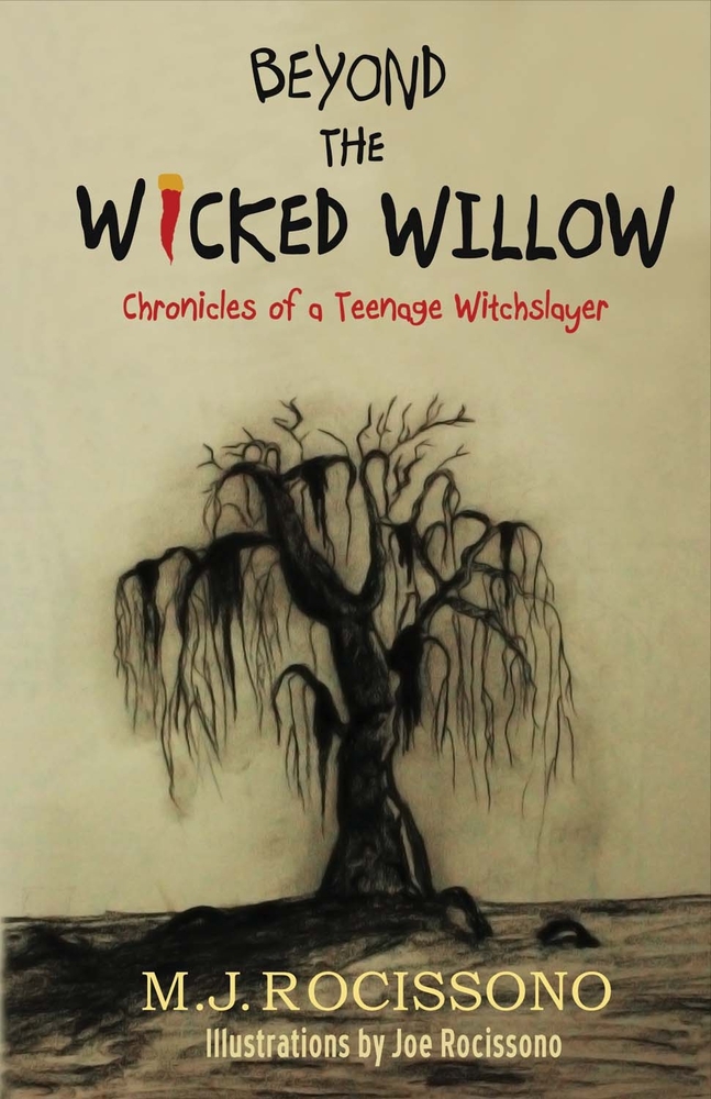 Beyond the Wicked Willow: Chronicles of a Teenage Witchslayer by M.J. Rocissono | Goodreads