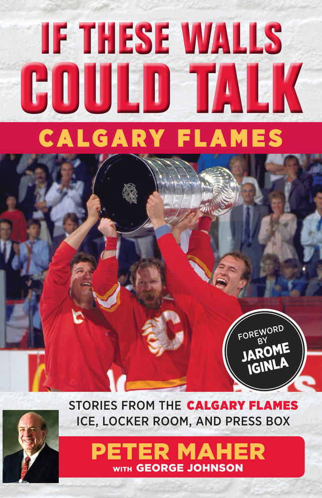 If These Walls Could Talk: Calgary Flames: Stories from the Calgary ...