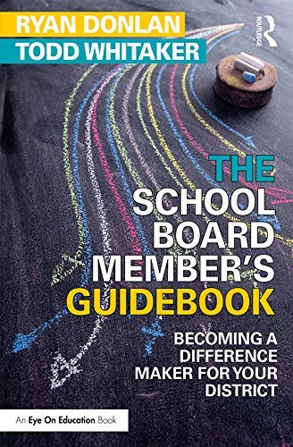 The School Board Member's Guidebook: Becoming a Difference Maker for Your District by Ryan ...