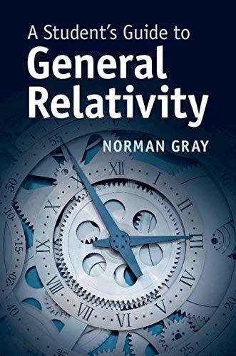 A Student's Guide to General Relativity by Norman Gray | Goodreads
