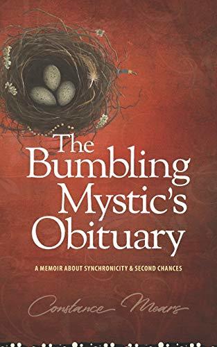 The Bumbling Mystic's Obituary: A Memoir about Synchronicity & Second ...