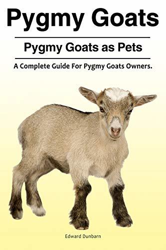 Pygmy Goats. Kindle. Pygmy Goats as Pets: A Complete Guide For Pygmy ...