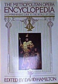 Metropolitan Opera Encyclopedia: A Comprehensive Guide to the World of ...